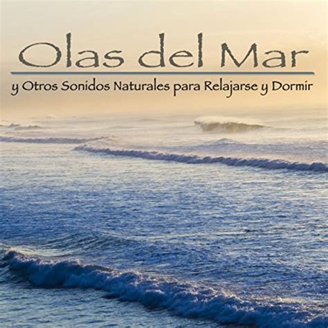 Amazon Olas Del Mar Y Otros Sonidos Naturales Para Relajarse Y