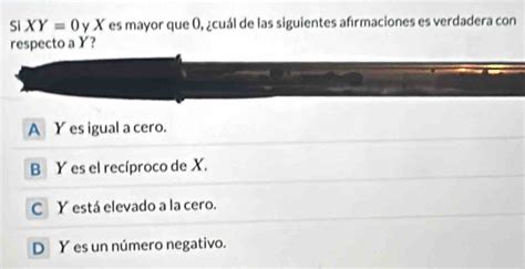 Solved Si XY 0 y X es mayor que 0 cuál de las siguientes