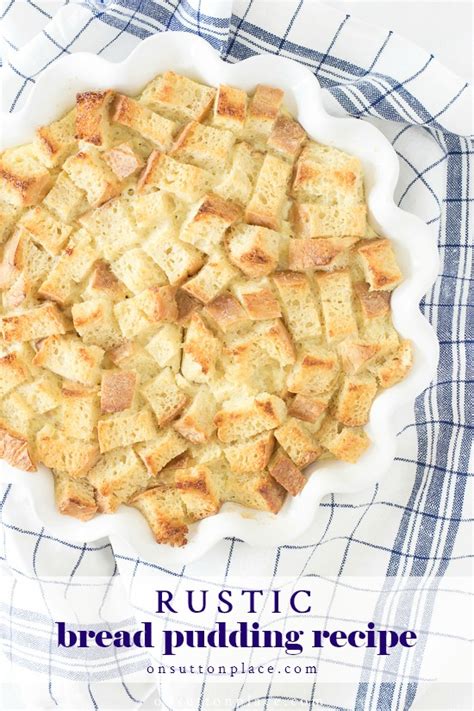 Rustic Bread Pudding Recipe On Sutton Place