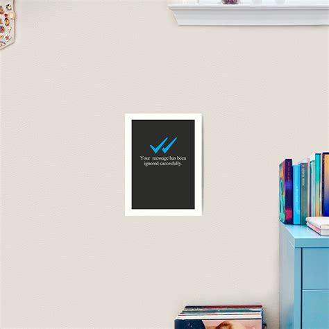 Message Ignored Succesfully Art Print For Sale By Dejameprobar