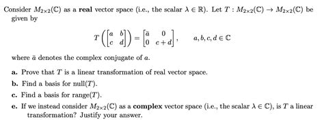 Solved Consider M22 C As A Real Vector Space I E The Chegg