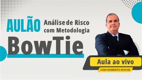 Aulão Análise De Riscos Com A Metodologia Bowtie Gestor De Qsms Rs
