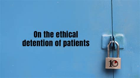 On The Ethical Detention Of Patients In The Emergency Department