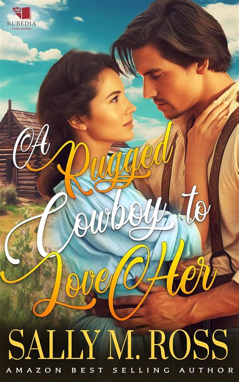 A Rugged Cowboy To Love Her A Western Historical Romance Book Ebook