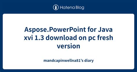 Asposepowerpoint For Java Xvi 13 Download On Pc Fresh Version
