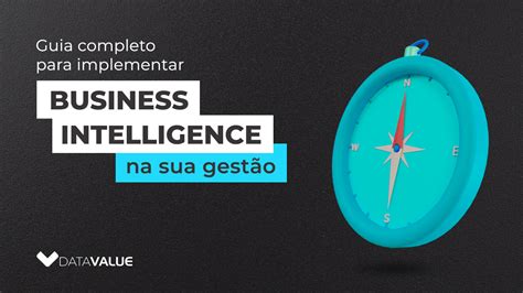 Guia Completo Para Implementar Business Intelligence Na Sua Gestão