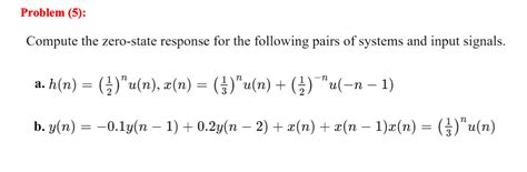 Solved Compute The Zero State Response For The Following Chegg