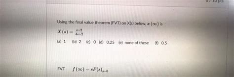 Solved Pts Using The Final Value Theorem Fvt On X S Chegg
