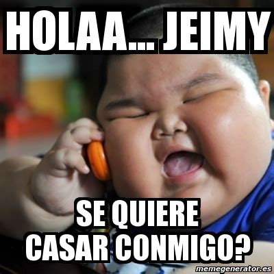 Meme Fat Chinese Kid Holaa Jeimy Se Quiere Casar Conmigo