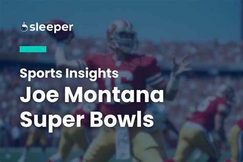 Joe Montanas Super Bowl Wins Stats History And More
