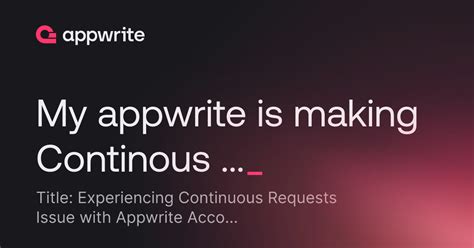 my appwrite is making continous request to the account threads appwrite