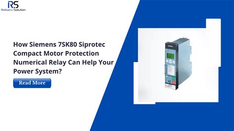 Optimize Power System With Siemens 7SK80 Siprotec Compact