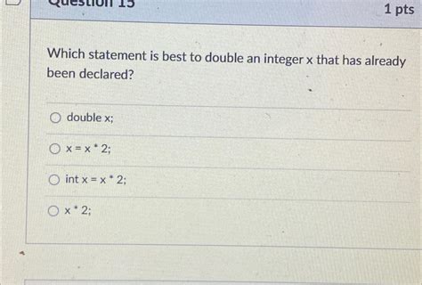 Solved 1ptswhich Statement Is Best To Double An Integer X