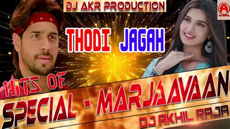 Thodi Jagah De De Mujhe Marjaavaan Thodi Jagah Dj Song Thodi