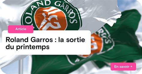 Roland Garros La Sortie Familiale Du Printemps