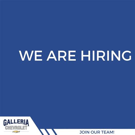 Galleria Chevrolet On Linkedin 🌟 Exciting Opportunity Alert 🌟 Join