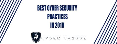 Best Cybersecurity Practices In 2019 By Cyber Chasse Medium