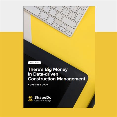 Theres Big Money In Data Driven Construction Management Shapedo