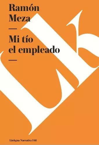 Mi Tío El Empleado De Ramón Meza Editorial Linkgua Red Ediciones En