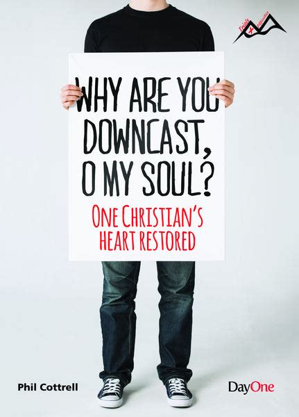 Why Are You Downcast O My Soul One Christians Heart Restored Day