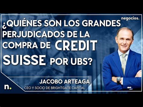 ¿quiénes Son Los Grandes Perjudicados De La Compra De Credit Suisse Por