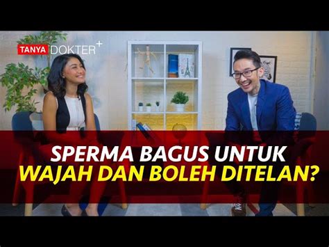 Temukan 8 Manfaat Telan Sperma Yang Jarang Diketahui