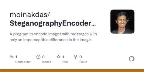 GitHub Moinakdas SteganographyEncoderDecoder A Program To Encode Images With Messages With
