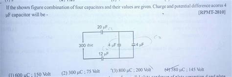 Answered If The Shown Figure Combination Of Four Capacitors And Their