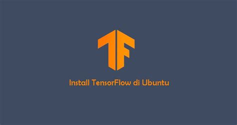 Cara Install Dan Konfigurasi TensorFlow Di Ubuntu 18 04 LinuxID