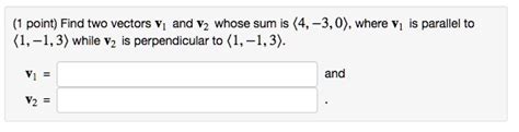 solved point find two vectors v1 and vz whose sum is 4 3 0 where