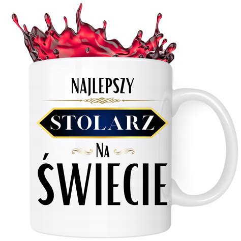 KUBEK NA PREZENT DLA STOLARZA NAJLEPSZY NA ŚWIECIE PREZENT DLA STOLARZA Cena Opinie Kubki