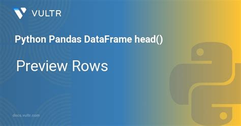 Python Pandas DataFrame Head Preview Rows Vultr Docs