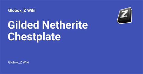 Gilded Netherite Chestplate Globox Z Wiki