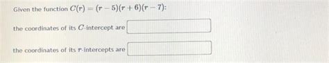 solved given the function c r r−5 r 6 r−7 the