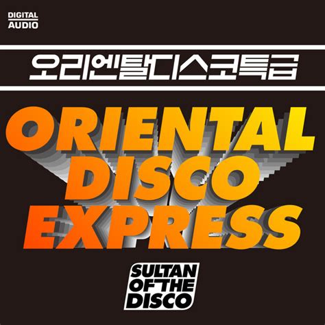 오리엔탈 디스코 특급 Oriental Disco Express Single De Sultan Of The Disco Spotify