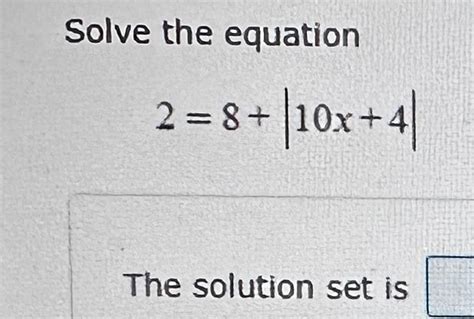 Solved Solve The Equation2 8 10x 4 The Solution Set Is Chegg