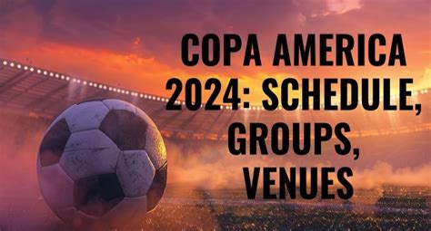 Copa America 2024 Complete Schedule Dates Venues