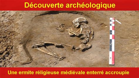 Une découverte extraordinaire une ermite religieuse médiévale enterrée