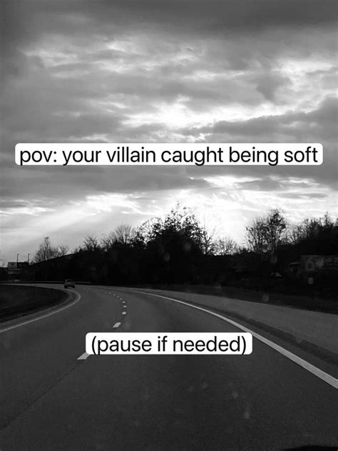 Pov Your Villain Caught Being Soft Pov Villain In This Moment