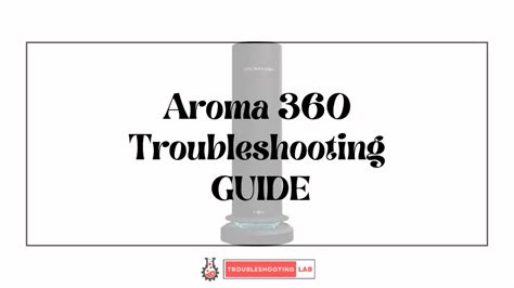 Aroma 360 Troubleshooting Fixing Common Issues