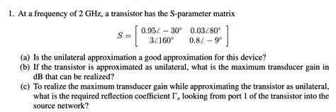Solved 1 At A Frequency Of 2ghz A Transistor Has The
