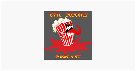 ‎evil Popcorn Podcast On Apple Podcasts
