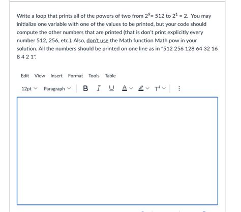 solved write a loop that prints all of the powers of two