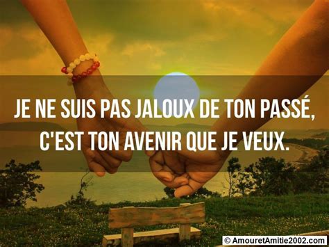 Message Amour Je Ne Suis Pas Jaloux De Ton Passé Cest Ton Avenir