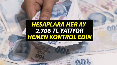 Hemen kontrol edin Hesaplara her ay 2 706 TL yatıyor Her ayın 15 i ile 31 i arası maaş yatıyor