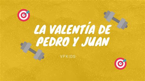 La Valentía De Pedro Y Juan Youtube