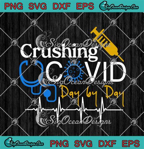 Crushing Covid Day By Day Funny Nurse Nuring SVG PNG EPS DXF Cricut
