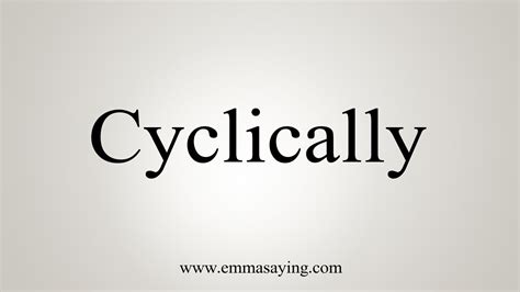 How To Say Cyclically Youtube