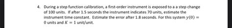 solved 4 during a step function calibration a first order