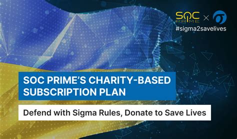Sigma2savelives Soc Prime Introduces A Charity Based Subscription To Help Save The Lives Of